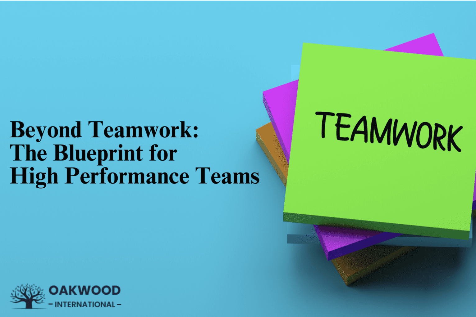 Beyond Teamwork The Blueprint For High Performance Teams